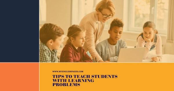 Tips To Teach Students With Learning Problems