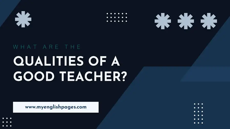 The Art Of Teaching: 7 Qualities Of A Good Teacher