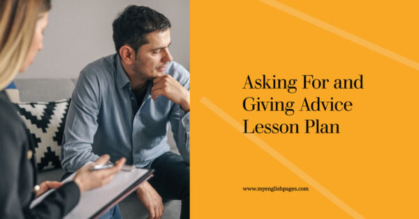 Asking For And Giving Advice Lesson Plan