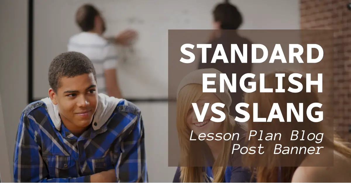 Standard English VS Slang Lesson Plan