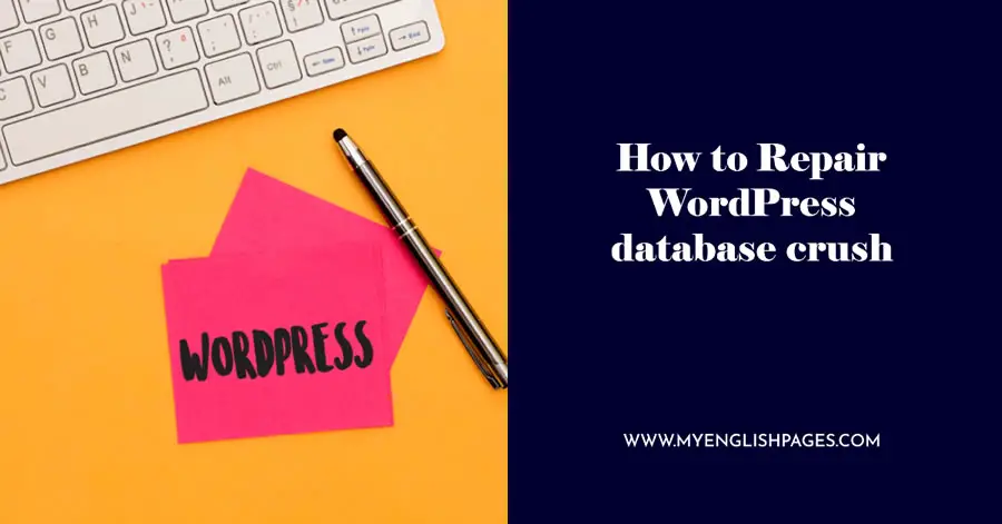 A Quick Guide To Repairing WordPress Database Crush: Fixing WordPress Database Crashed" Issues