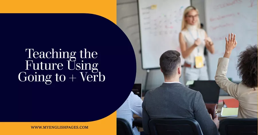 How To Teach Future Plans With Going To: A Step-by-Step Lesson Plan To ...