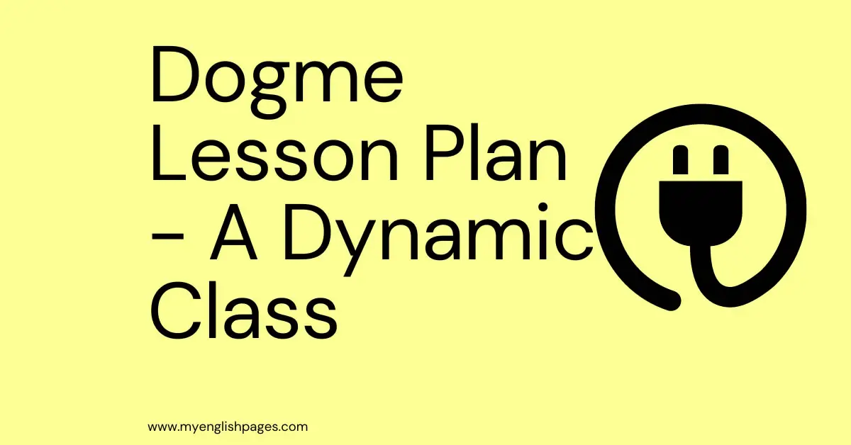 Dogme Lesson Plan Example: Teaching English In A Dynamic Classroom ...