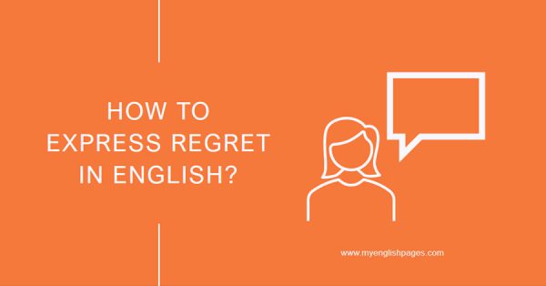 Useful Phrases For Expressing Regret In English