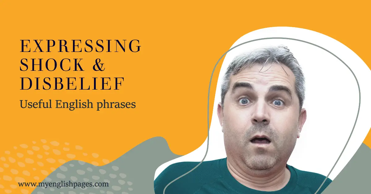 Expressing Shock And Disbelief In English: Useful Phrases