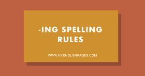 Grammar Lesson: 9 -ING Spelling Rules To Master (Easy Explanations And ...