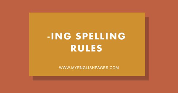 Grammar Lesson: 9 -ING Spelling Rules To Master (Easy Explanations And ...