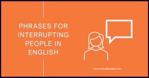 +35 Useful Phrases For Interrupting People In Conversations