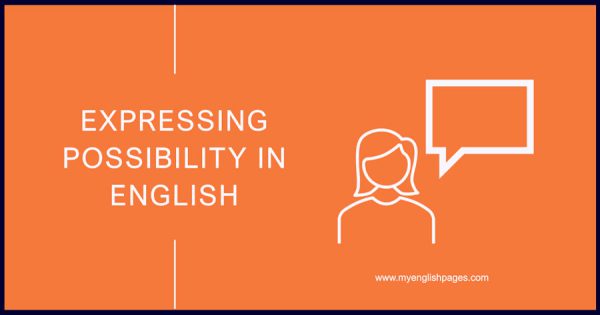 Expressing Possibility In English: Useful Phrases To Talk About What Might Happen