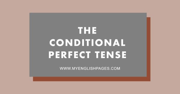 Grammar Lessons: The Conditional Perfect Tense - Definition, Form, Use ...