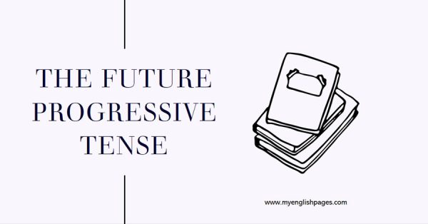 Future Progressive Tense: Easy Explanation OF Form And Use (+Example ...