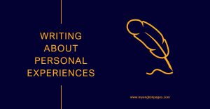Writing About Personal Experiences With Impact (A Step-By-Step Guide)