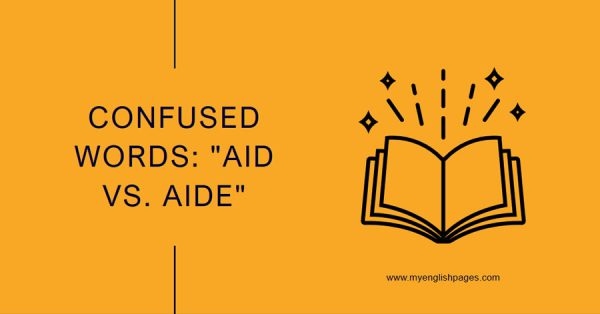 Confused Words: Aid Vs Aide - My English Pages