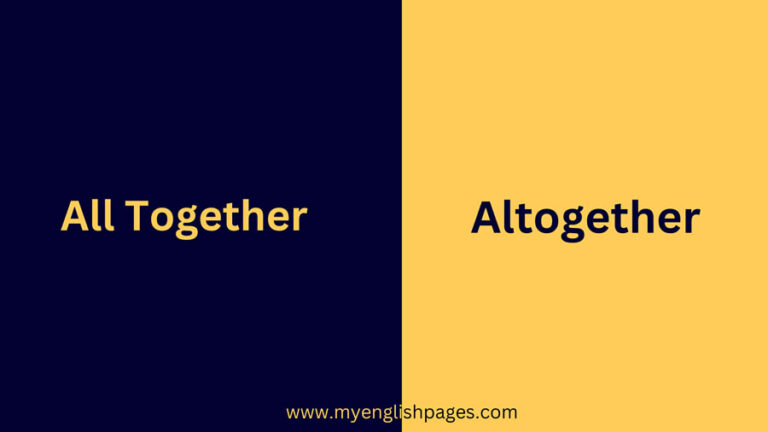 Altogether And All Together: A Comprehensive Explanation Of These ...