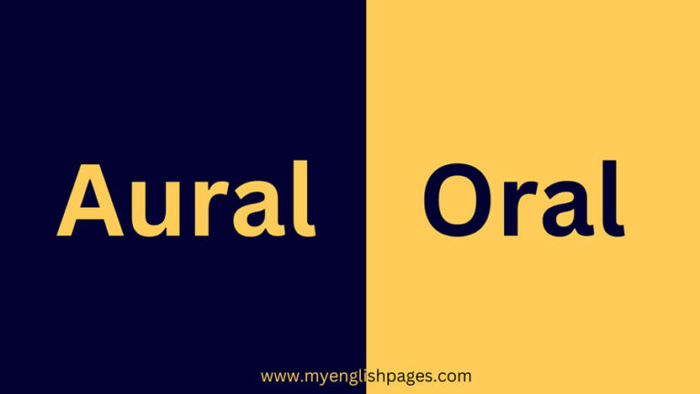 Aural And Oral: Understanding The Difference In Meaning And Usage