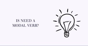 Grammar Lesson: Is Need A Modal Verb?