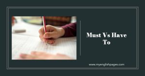 Grammar Lessons: Must And Have To (Easy Explanation With Examples)