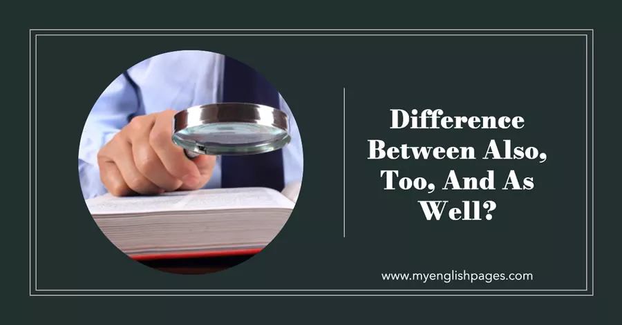 Explore The Difference Between Also Too And As Well (Easy Explanation ...