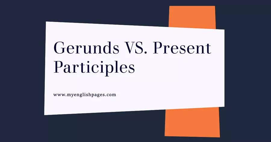 English Grammar: Gerunds And Present Participles (Quick Guide To ...