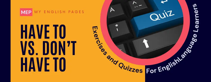 Modal Verbs Exercise: Have To Vs Don't Have To (With Answers) - My ...