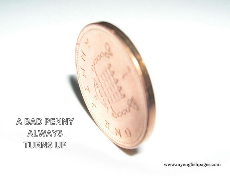 A Bad Penny Idiom – Meaning, Origin, And Examples