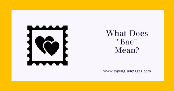 Bae Meaning And Origin: A Guide To Understanding Modern Slang