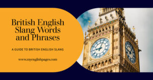 30 British English Slang Words And Phrases: Useful Common Words And ...