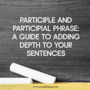 Participle And Participial Phrase: A Guide To Adding Depth To Your ...
