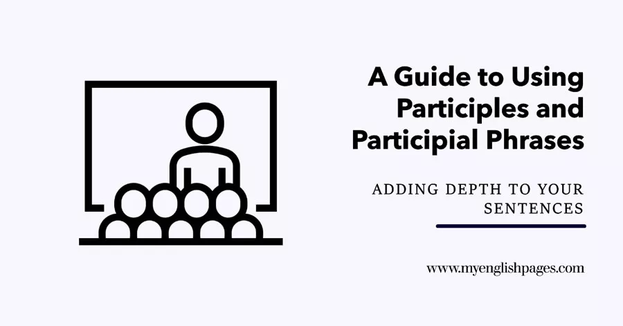 Participle And Participial Phrase: A Guide To Adding Depth To Your ...