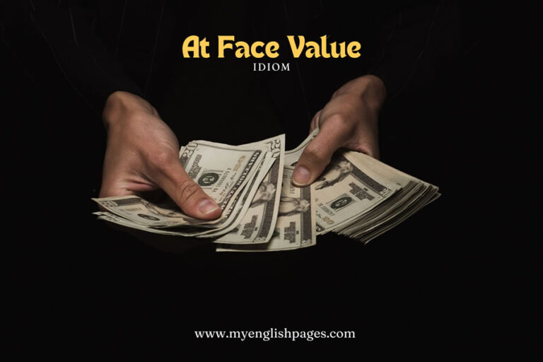 At Face Value Idiom: Meaning, Origin, And Examples (+ Engaging Practice ...