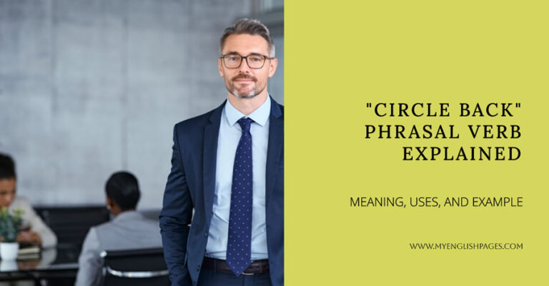 "Circle Back" Phrasal Verb Explained: Meaning, Usage, And Examples