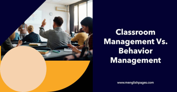 Classroom Management Vs Behavior Management: Understanding The Difference
