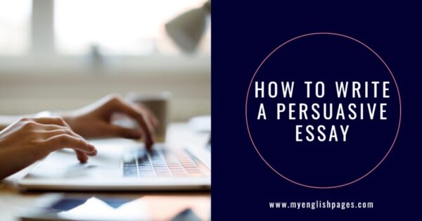 How To Write A Persuasive Essay: A Complete Guide For Students - My ...