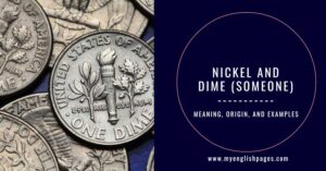 Nickel And Dime (Someone) Idiom: Meaning, Examples, And Usage
