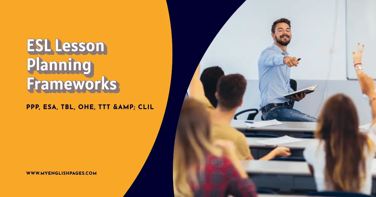 ESL Lesson Planning Frameworks— PPP, ESA, TBL, OHE, TTT & CLIL ...