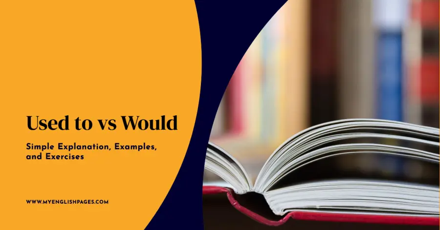 Used To Vs Would: Simple Explanation, Examples, And Exercises